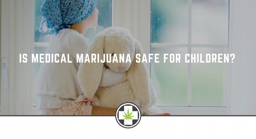 Is Medical Marijuana Safe For Children? - Dr. Green Relief