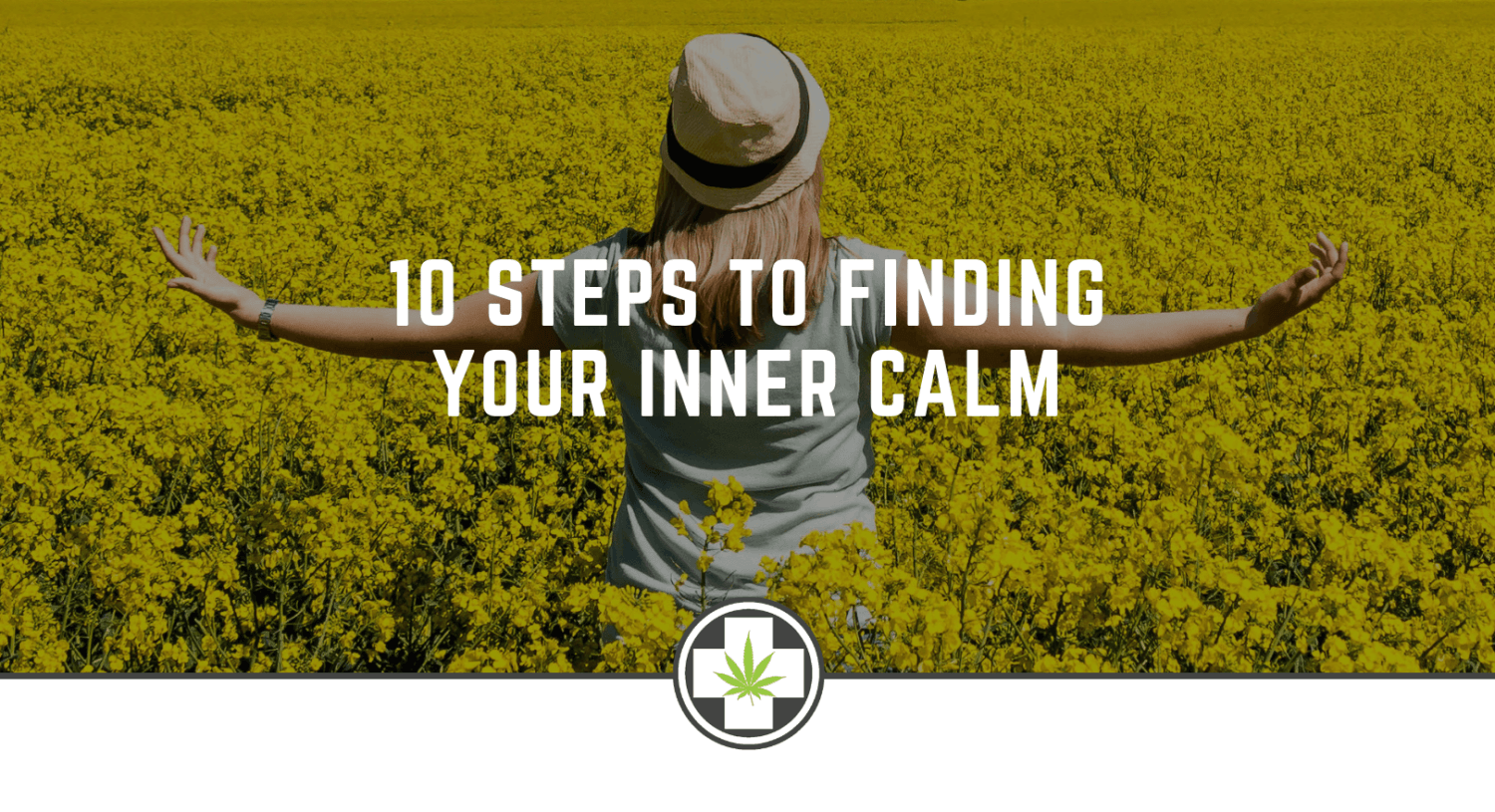 10 Steps to Finding Your Inner Calm - Dr. Green Relief Marijuana Doctors